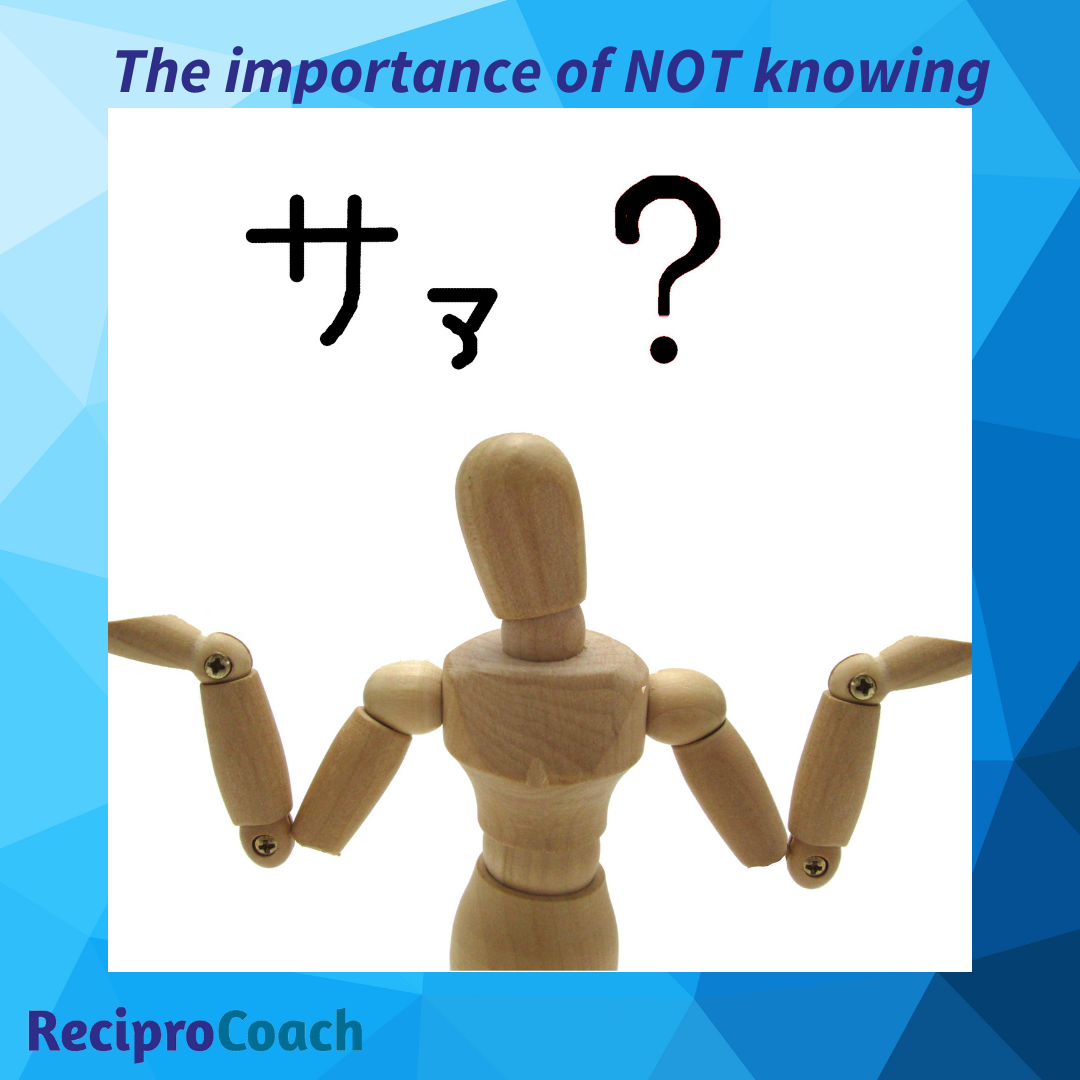 The importance of NOT knowing in coaching - ReciproCoach