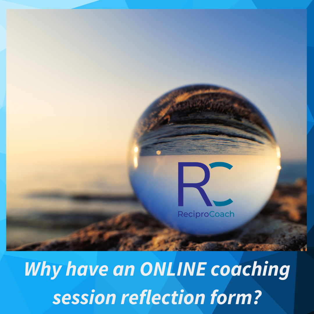 Why have an ONLINE coaching session reflection form? - ReciproCoach