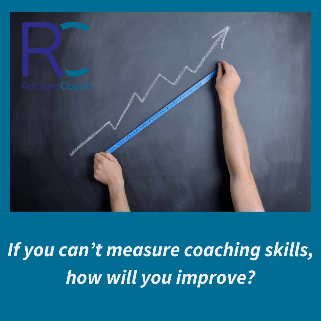 If you can’t measure coaching skills, how will you improve? – ReciproCoach
