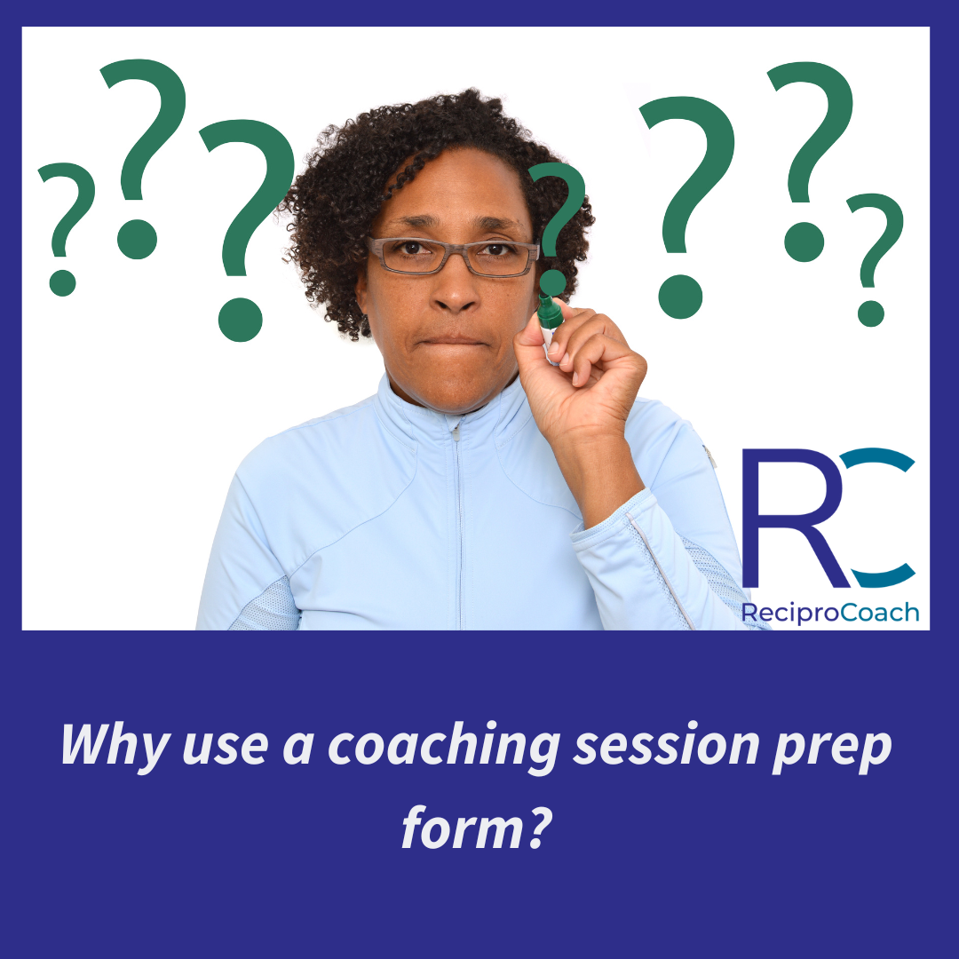 Why use a coaching session prep form? - ReciproCoach