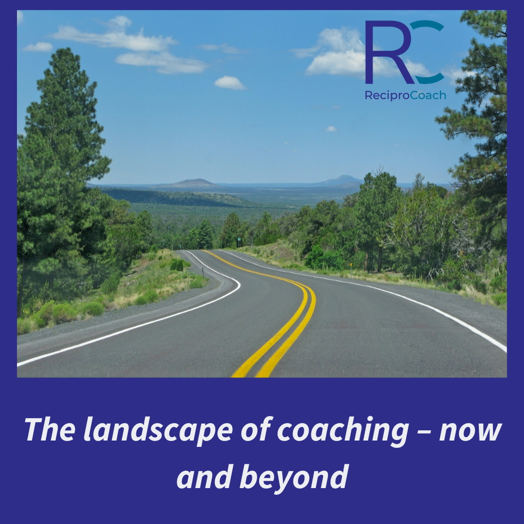 The landscape of coaching – now and beyond – ReciproCoach