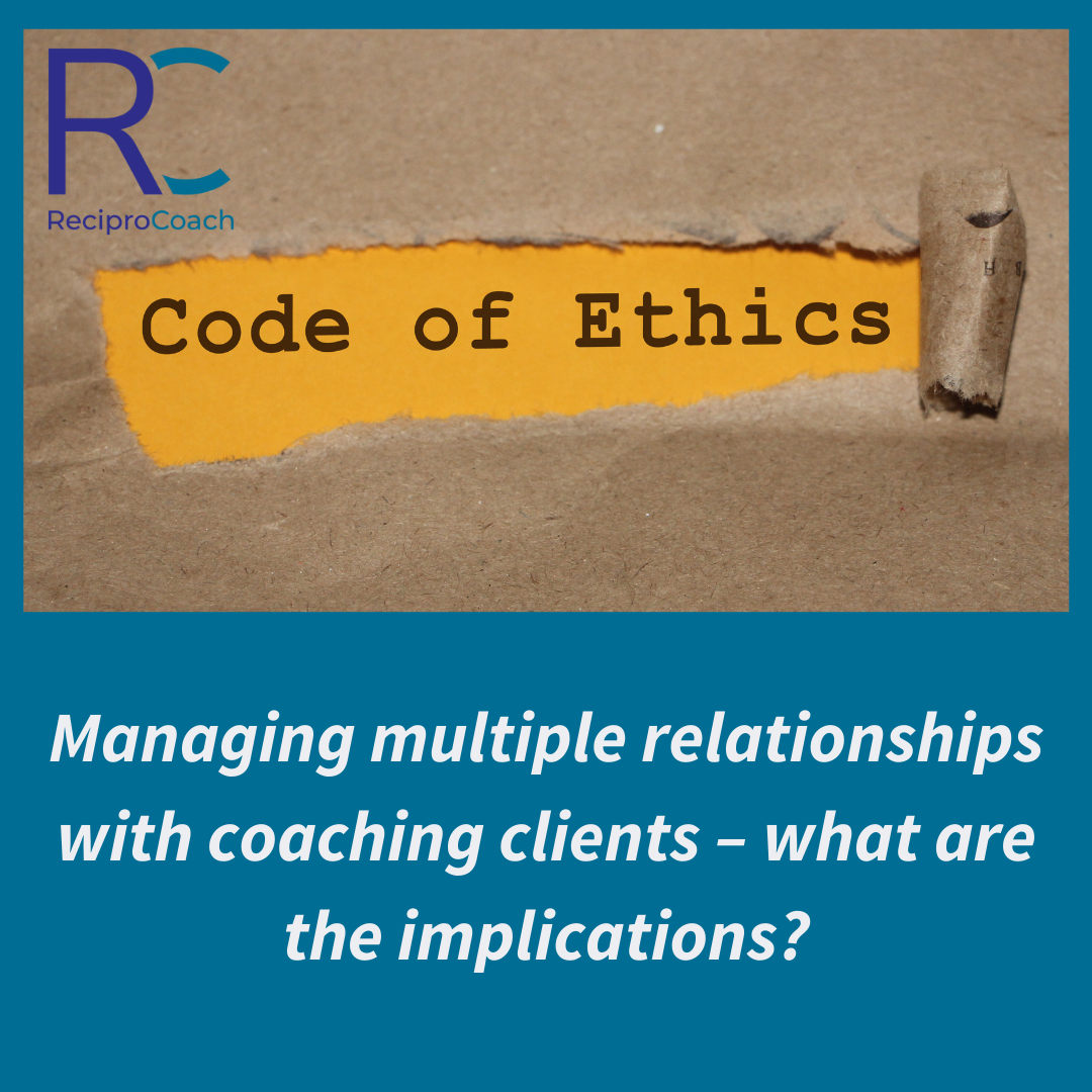 Managing multiple relationships with coaching clients – what are the ...
